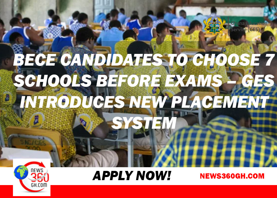 BECE Candidates to Choose 7 Schools Before Exams – GES Introduces New ...